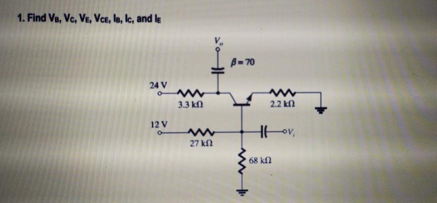 Solved Find: Vb, Vc, Ve, Vce, Ib, Ic, and Ie !! All | Chegg.com