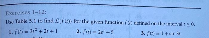 Solved Exercises 1-12: Use Table 5.1 to find L{f(t)} for the | Chegg.com