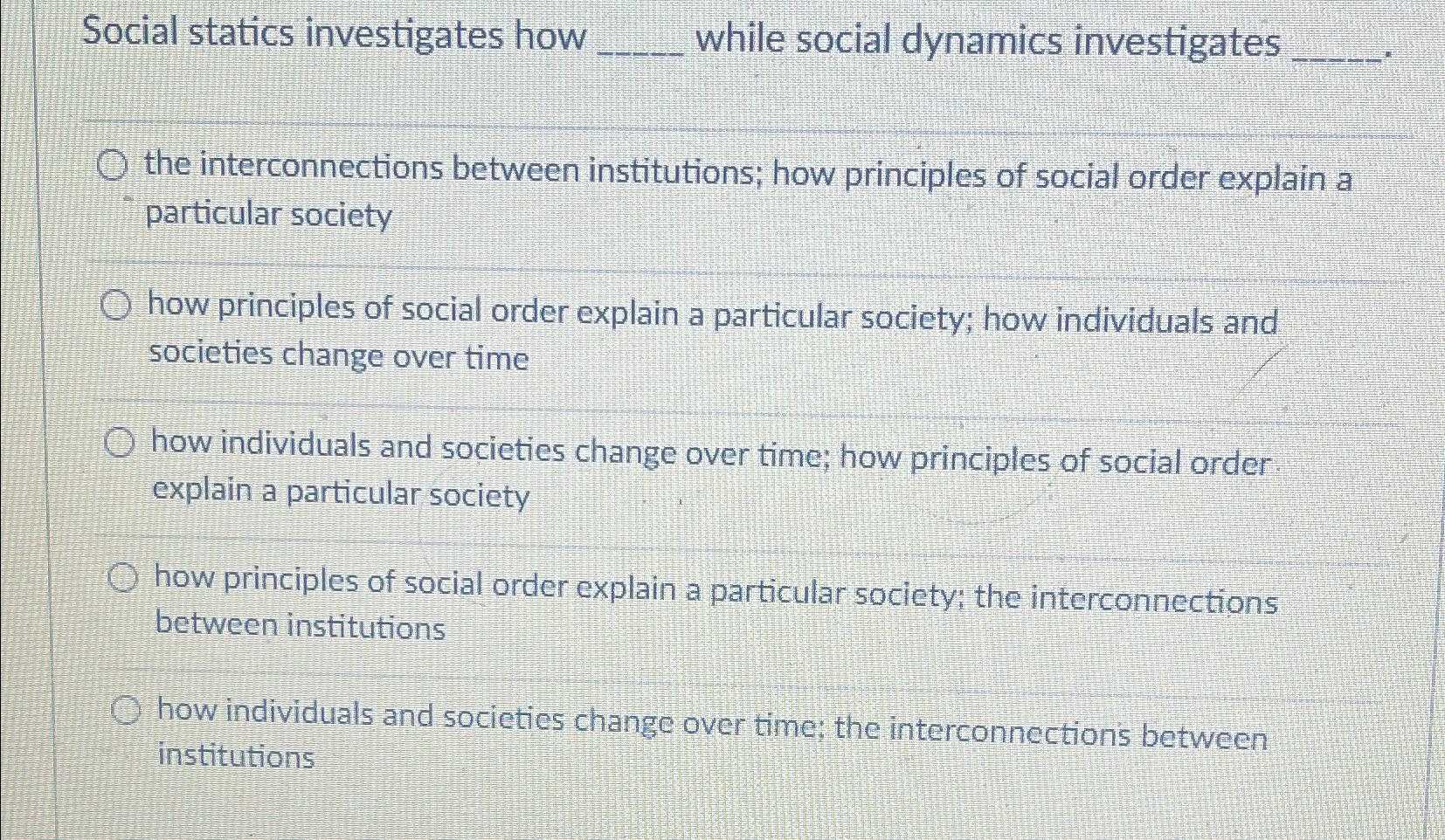 Solved Social statics investigates how while social dynamics | Chegg.com