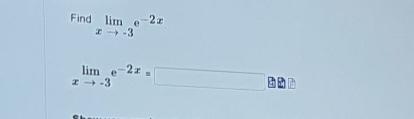 Solved Find limx→-3e-2xlimx→-3e-2x= | Chegg.com