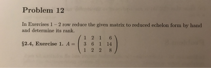 Solved Problem 12 In Exercises 1 - 2 row reduce the given | Chegg.com