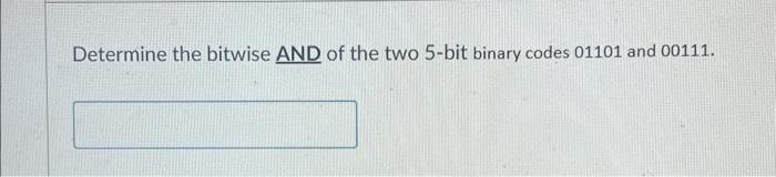 Solved Determine The Bitwise And Of The Two 5 Bit Binary