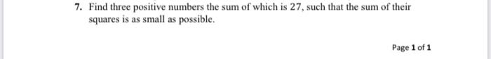 Solved 7. Find three positive numbers the sum of which is 27 | Chegg.com