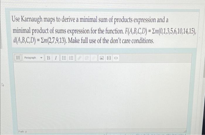 Solved Use Karnaugh maps to derive a minimal sum of products | Chegg.com