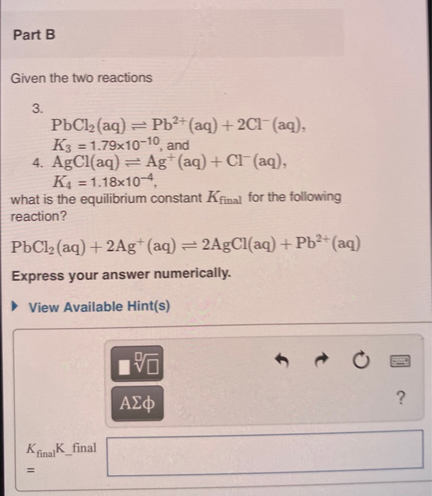 Solved Part B Given the two reactions 3. PbCl2 (aq) =Pb2+ | Chegg.com