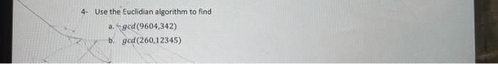 Solved 4 Use The Euclidian Algorithm To Find A