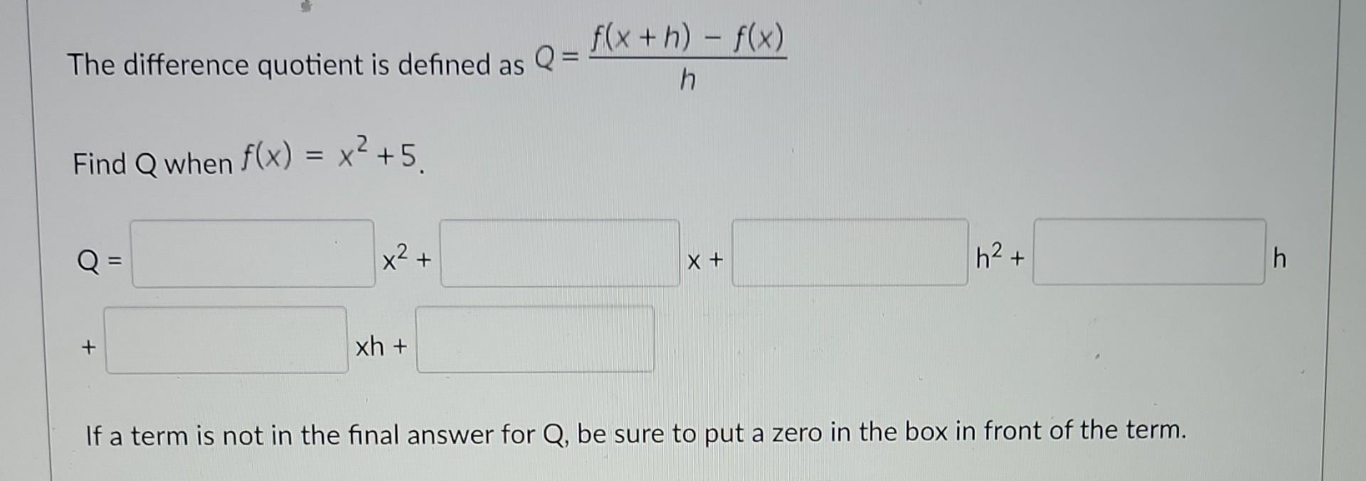 Solved The difference quotient is defined as Q=hf(x+h)−f(x) | Chegg.com