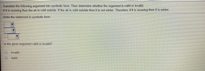 Solved Translate the following argument into symbolic form. | Chegg.com