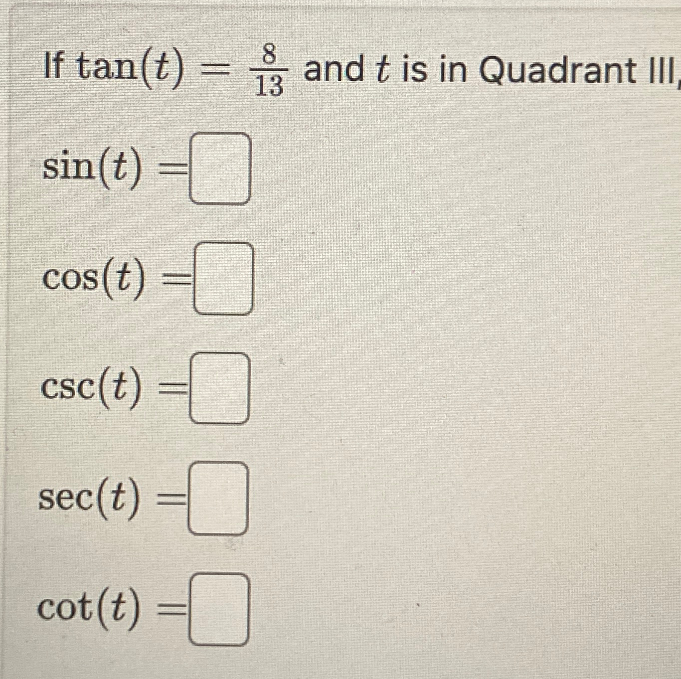 Solved If tan(t)=813 ﻿and t ﻿is in Quadrant | Chegg.com