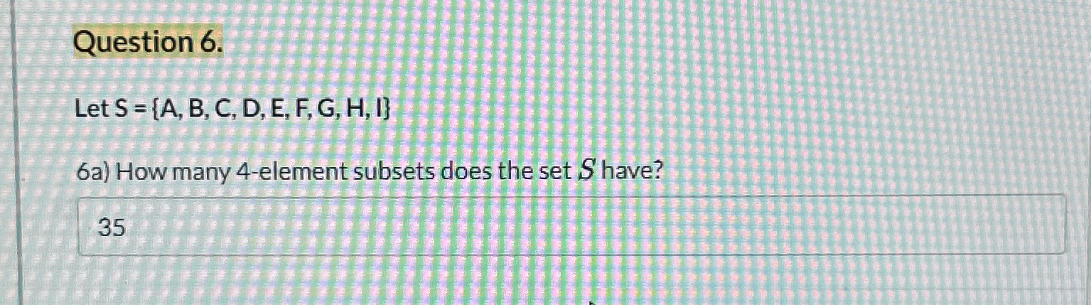 Solved Question 6.Let S={A,B,C,D,E,F,G,H,I}6a) ﻿How many | Chegg.com