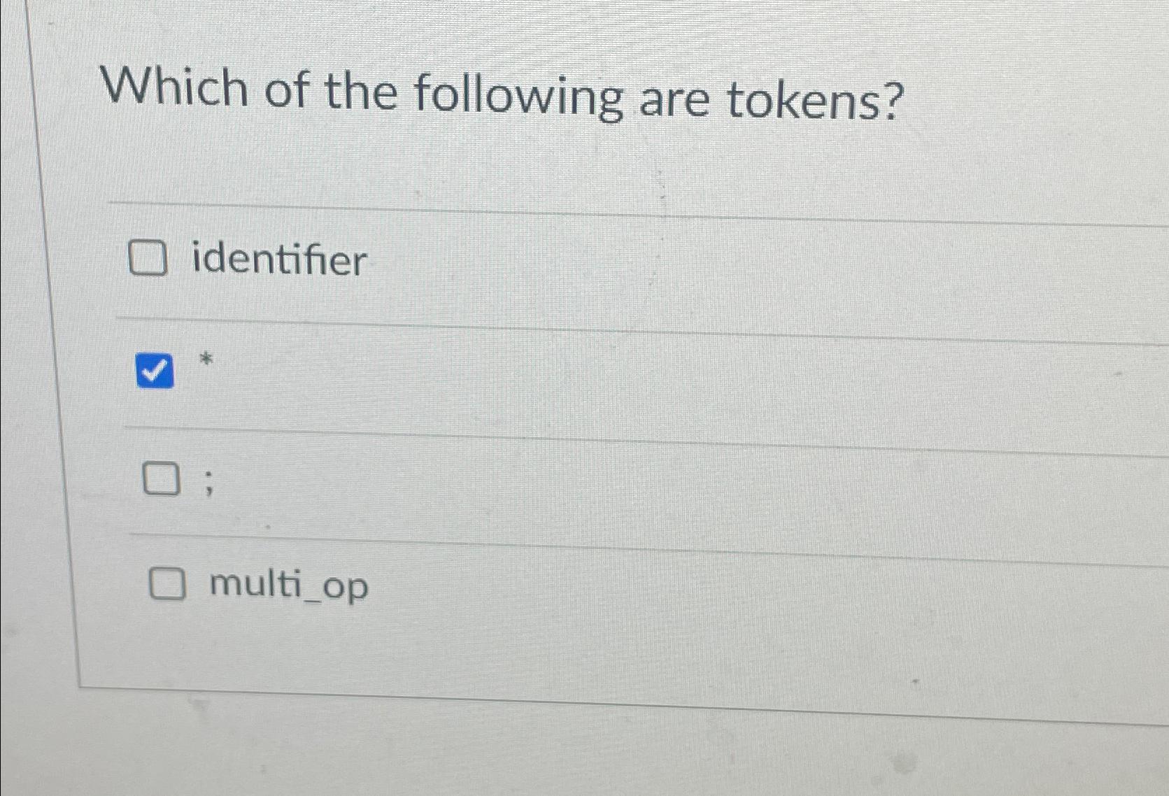 Solved Which of the following are tokens?identifiermulti_op | Chegg.com
