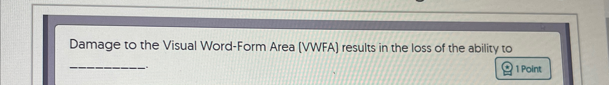 Solved Damage to the Visual Word-Form Area (VWFA) ﻿results | Chegg.com