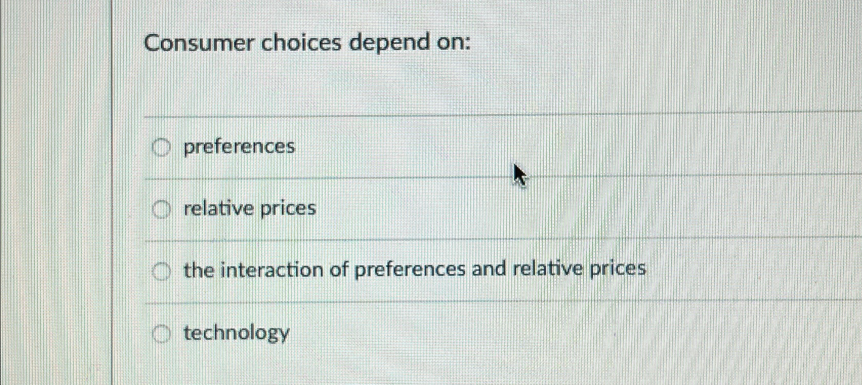 Solved Consumer choices depend on:preferencesrelative | Chegg.com