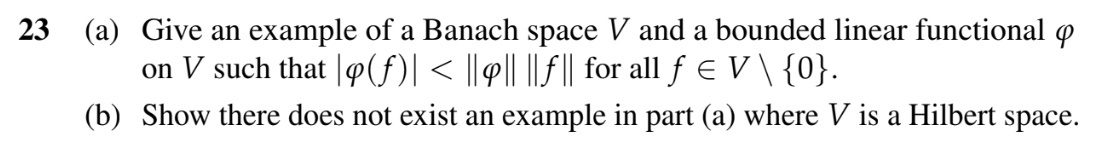 Solved 23 (a) ﻿Give an example of a Banach space V ﻿and a | Chegg.com