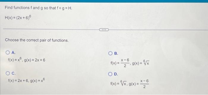 Solved Find functions f and g so that f∘g=H. H(x)=(2x+6)6 | Chegg.com