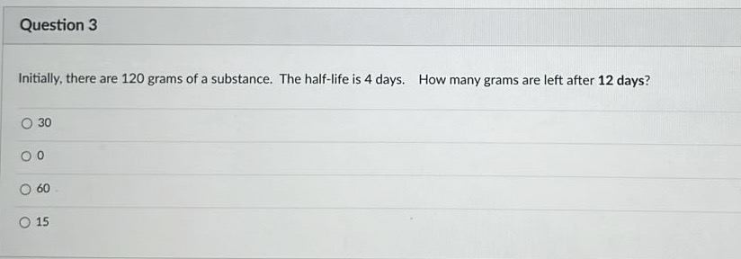 Solved Question 3Initially, there are 120 ﻿grams of a | Chegg.com