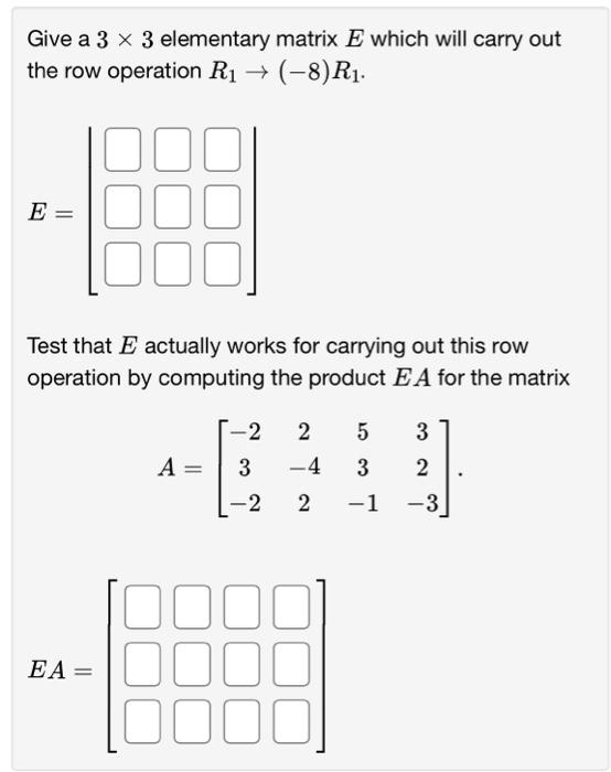Solved Give a 3×3 elementary matrix E which will carry out | Chegg.com