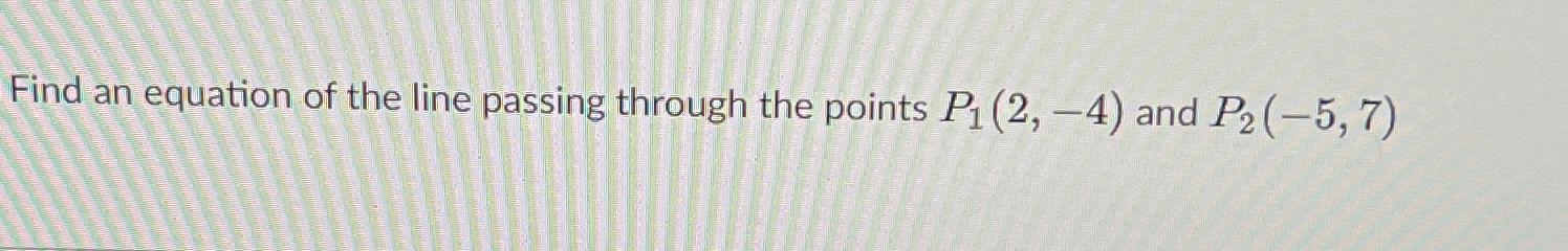 Solved Find an equation of the line passing through the | Chegg.com