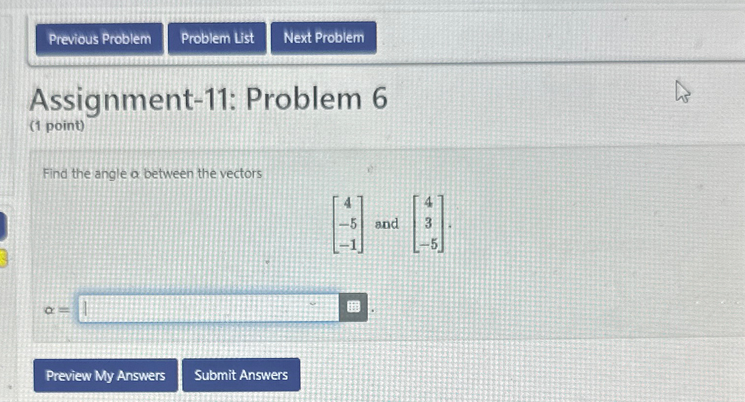 Solved Assignment-11: Problem 6(1 point)Find the angle α | Chegg.com Solved Assignment-11: Problem 6(1 point)Find the angle α | Chegg.com