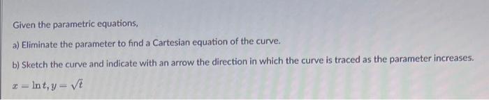 Solved Given the parametric equations, a) Eliminate the | Chegg.com