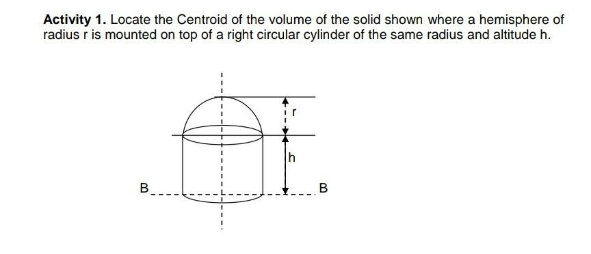 Solved Activity 1. Locate the Centroid of the volume of the | Chegg.com