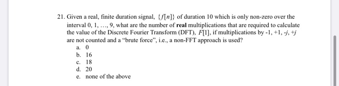 Solved 21. Given a real, finite duration signal, t[n]} of | Chegg.com