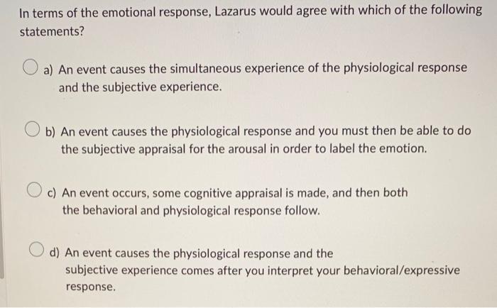 Solved In terms of the emotional response, Lazarus would | Chegg.com