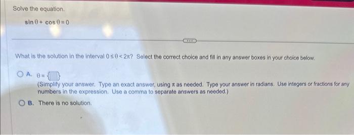 Solved Solve the equation. sinθ+cosθ=0 What is the solution | Chegg.com