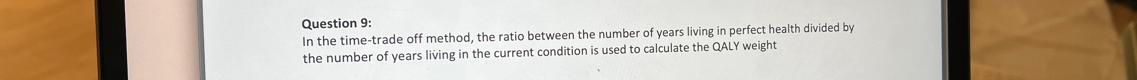 Solved Question 9:In the time-trade off method, the ratio | Chegg.com