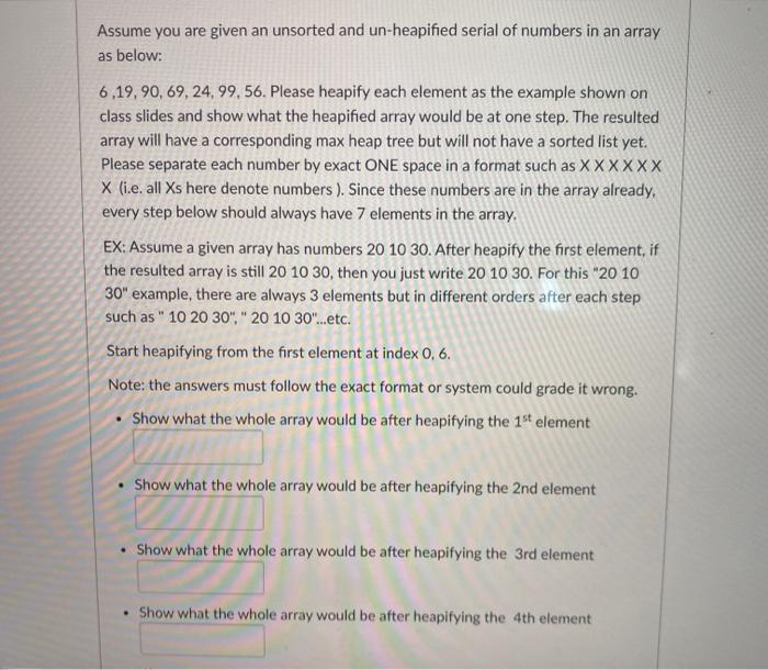 Solved Assume you are given an unsorted and un-heapified | Chegg.com