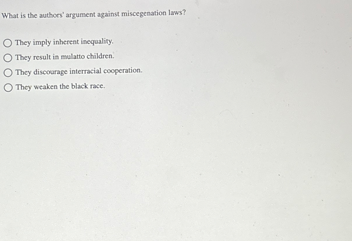 Solved What is the authors' argument against miscegenation | Chegg.com