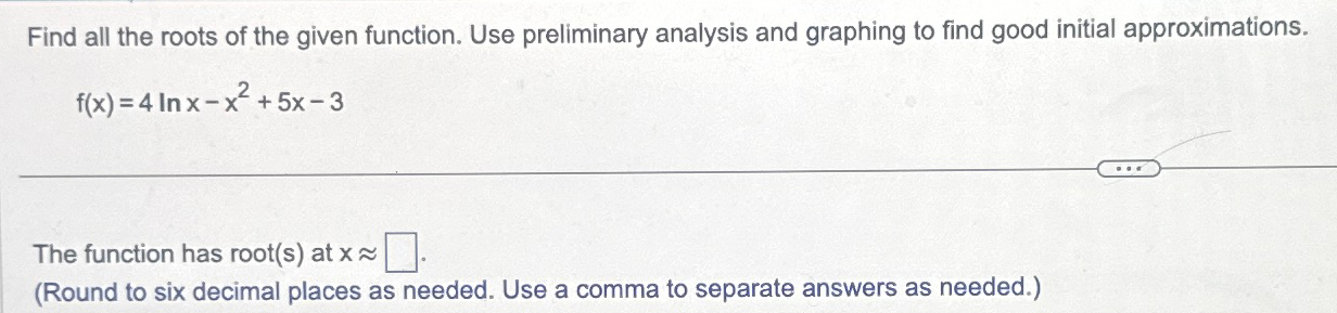 Solved Find all the roots of the given function. Use | Chegg.com