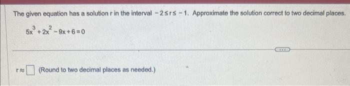 Solved The given equation has a solution r in the interval | Chegg.com
