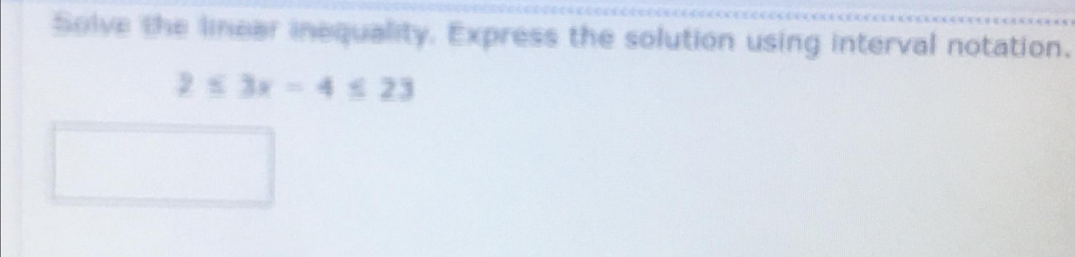Solved Solve the linear inequality. Express the solution | Chegg.com