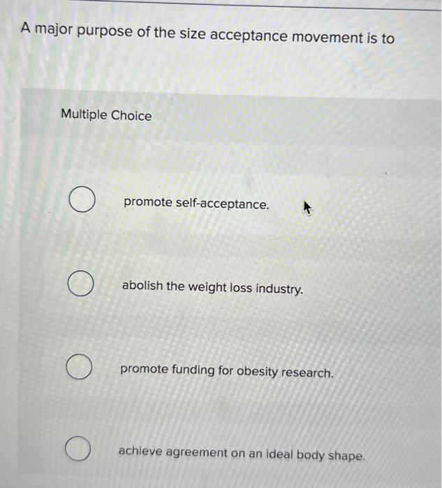 Solved A major purpose of the size acceptance movement is to | Chegg.com