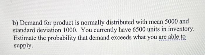 Solved b) Demand for product is normally distributed with | Chegg.com