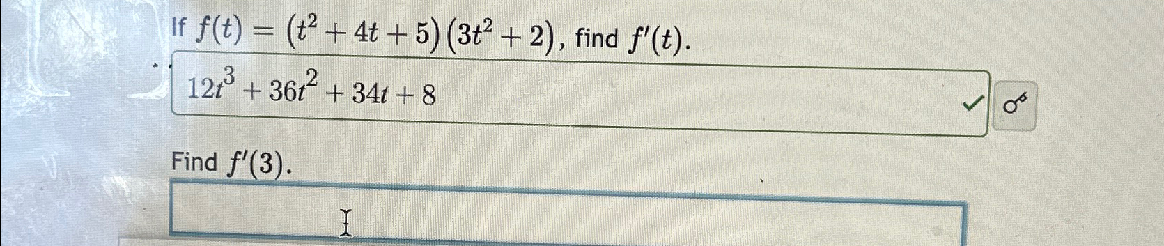 Solved If f(t)=(t2+4t+5)(3t2+2), ﻿find f'(3)12t3+36t2+34t+8 | Chegg.com