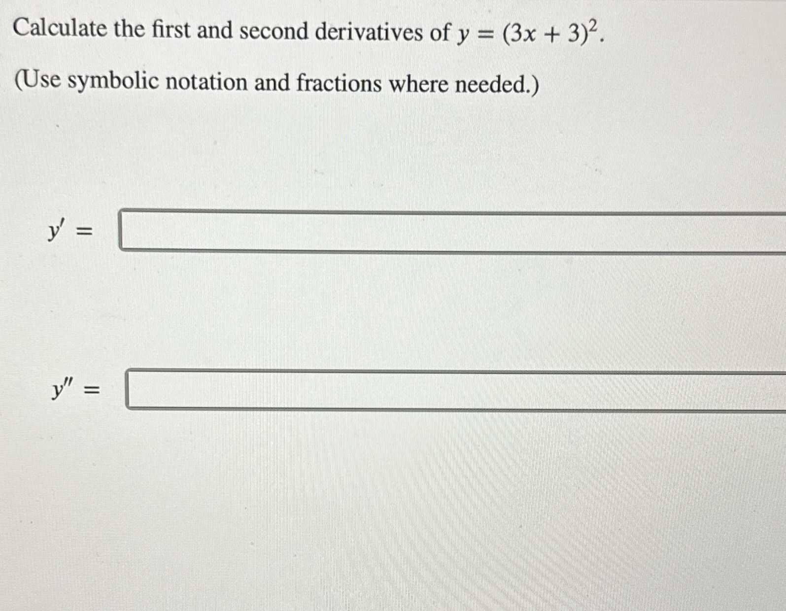 Solved Calculate the first and second derivatives of | Chegg.com
