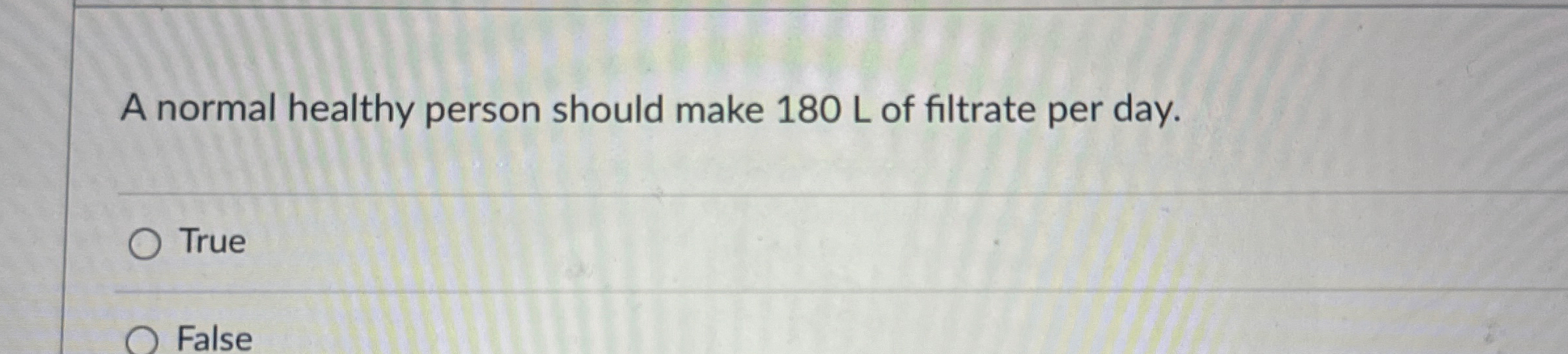 Solved A normal healthy person should make 180L ﻿of filtrate | Chegg.com