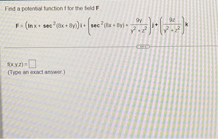 Solved Find a potential function f for the field F | Chegg.com