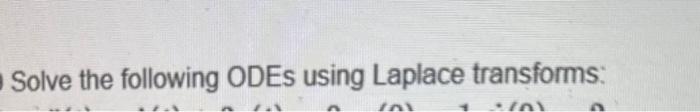 Solved Solve the following ODEs using Laplace transforms:c. | Chegg.com