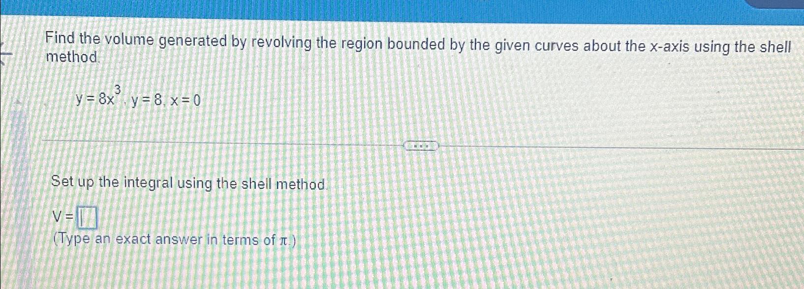 Solved Find the volume generated by revolving the region | Chegg.com
