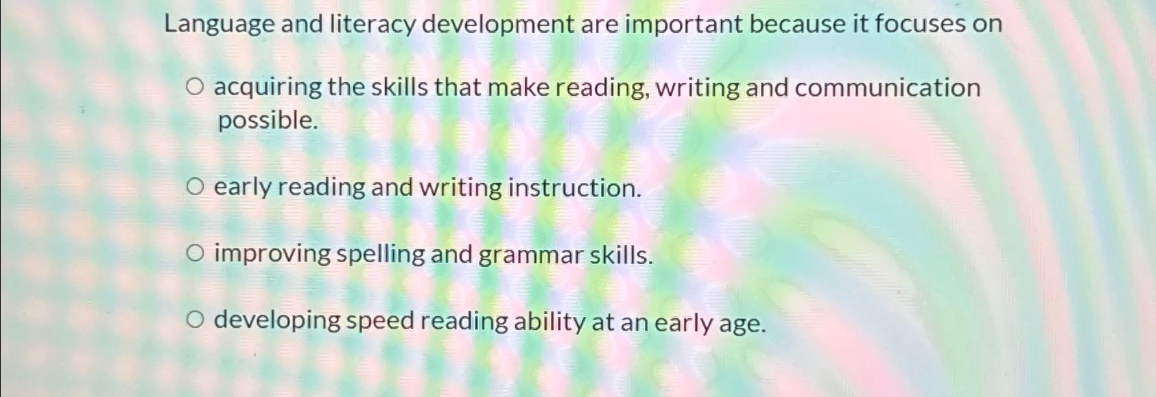 Solved Language and literacy development are important | Chegg.com