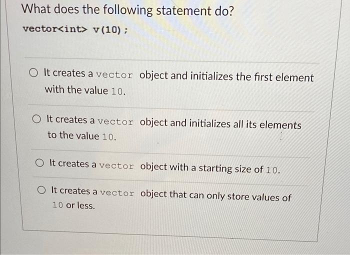 Solved What does the following statement do? vector int> | Chegg.com