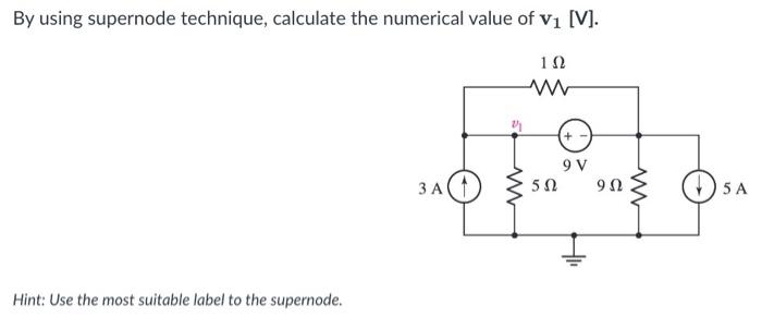Solved By using supernode technique, calculate the numerical | Chegg.com Solved By using supernode technique, calculate the numerical | Chegg.com