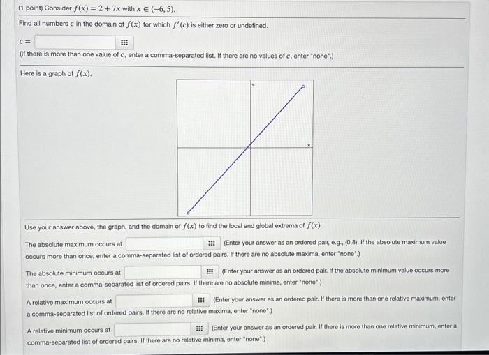 Solved (1 point) Consider f(x)=2+7x with x∈(−6,5). Find all | Chegg.com