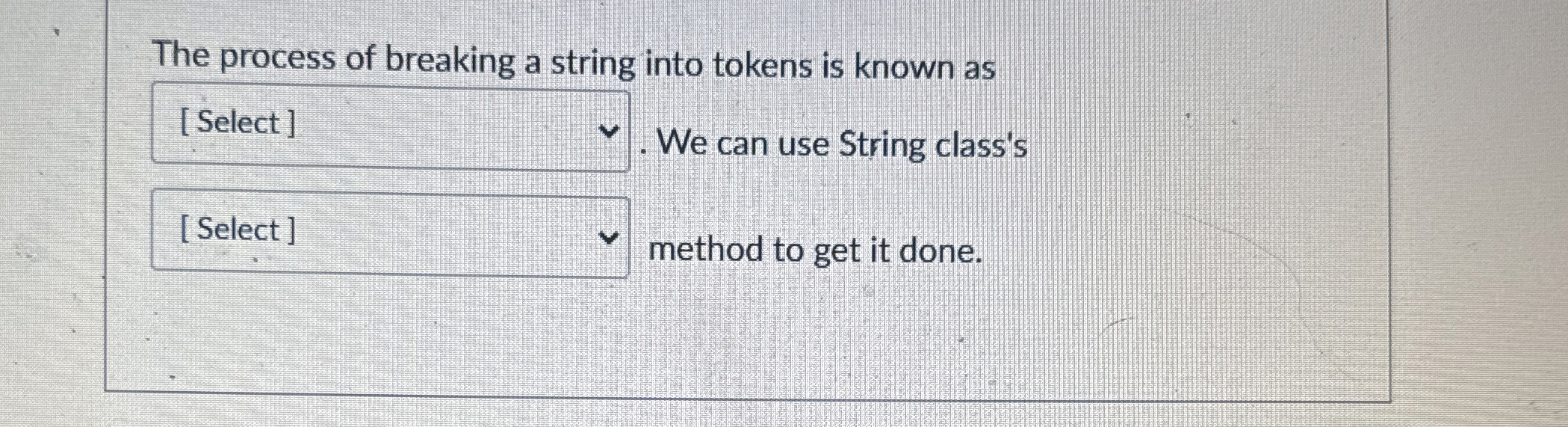 Solved The process of breaking a string into tokens is known | Chegg.com