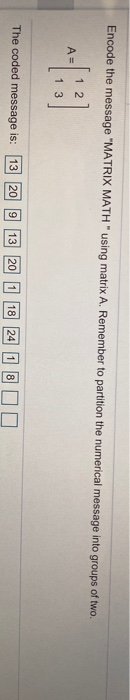 Solved Encode The Message Matrix Math Using Matrix A