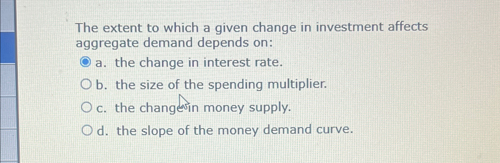 Solved The extent to which a given change in investment | Chegg.com