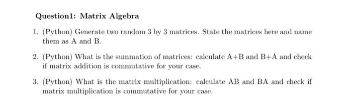 Solved Question1: Matrix Algebra 1. (Python) Generate two | Chegg.com